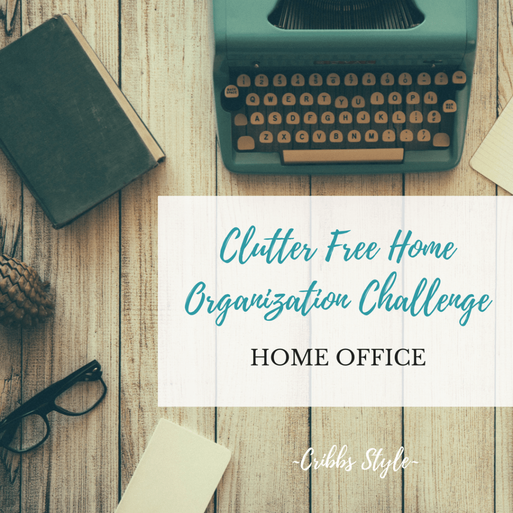 Clutter Free Home Organization - Home Office - Cribbs Style